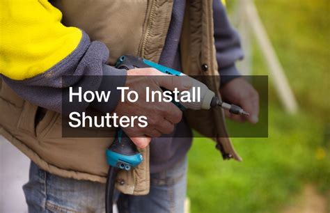 How To Install Shutters Boston Equator