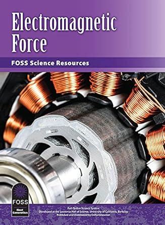 ELECTROMAGNETIC FORCE FOSS SCIENCE RESOURCES FOSS SCIENCE RESOURCES Amazon Co Uk Books