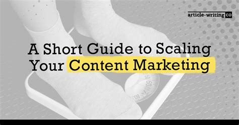 A Short Guide To Scaling Your Content Marketing