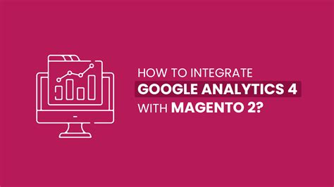 How To Integrate Google Analytics 4 With Magento 2