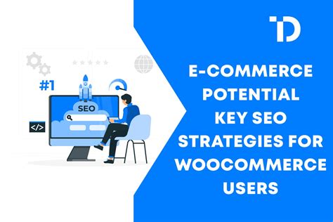 E Commerce Potential Key Seo Strategies For Woocommerce Users