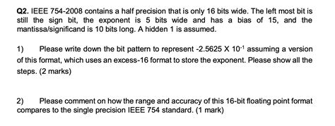 Solved Q2 Ieee 754 2008 Contains A Half Precision That Is