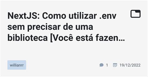 Nextjs Como Utilizar Env Sem Precisar De Uma Biblioteca Você Está