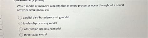 Solved Which Model Of Memory Suggests That Memory Processes