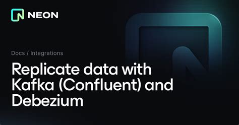 Replicate Data With Kafka Confluent And Debezium Neon Docs