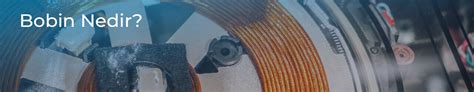Bobin İndüktör Nedir Ne İşe Yarar Bobin Çeşitleri