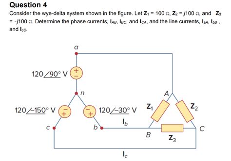 Solved Question 4 Consider The Wye Delta System Shown In The