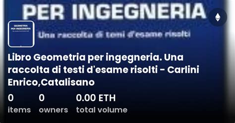 Libro Geometria Per Ingegneria Una Raccolta Di Testi Desame Risolti Carlini Enrico