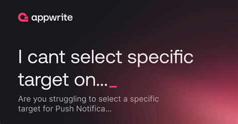 I Cant Select Specific Target On Push Notification Messaging In