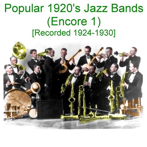 Popular Jazz Bands Of The 1920s Encore 1