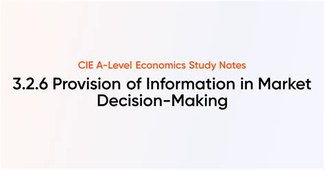 Provision Of Information In Market Decision Making 3 2 6 Cie A Level Economics Notes