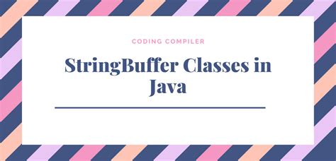 Stringbuffer And Stringbuilder Classes In Java Codingcompiler