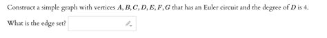 Solved Construct A Simple Graph With Vertices A B C D