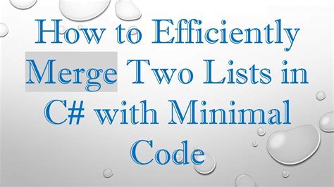 How To Efficiently Merge Two Lists In C With Minimal Code Youtube