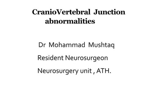 Craniovertebral Juction 1 By Dr Mohammad Mushtaq Ppt