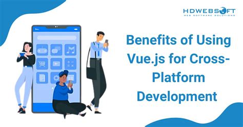 how vue js supports cross platform development hdwebsoft