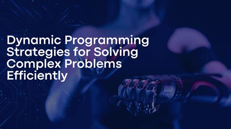 Dynamic Programmingstrategies For Solving Complex Problems Efficiently