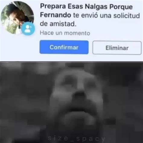 Prepara Esas Nalgas Por Que Fernando Meme By Mxndalorian Memedroid