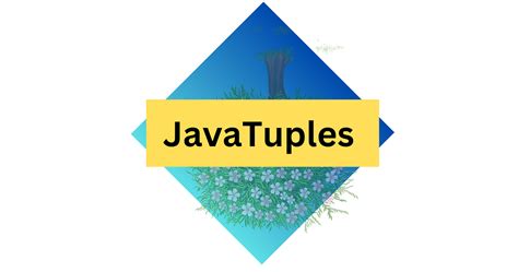Introduction To Javatuples Simplifying Data Structures And By Mgm Medium