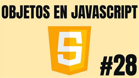 Curso De Javascript Desde Cero Objetos En Javascript 28 Youtube