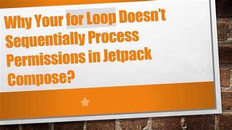 Why Your For Loop Doesnt Sequentially Process Permissions In Jetpack Compose Youtube