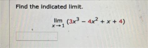 Solved Find The Indicated Limit Limx→13x3−4x2x4