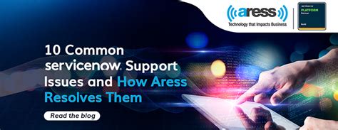 10 Common Servicenow Support Issues And How Aress Resolves Them Aress Blogs Blog Aress Software