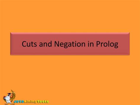 Prolog Cuts And Negation In Prolog Pptx