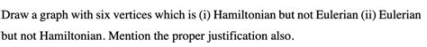 VIDEO Solution Draw A Graph With Six Vertices Which Is Hamiltonian But Not Eulerian Ii