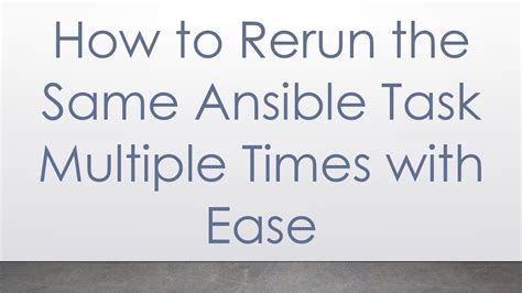 How To Rerun The Same Ansible Task Multiple Times With Ease Youtube