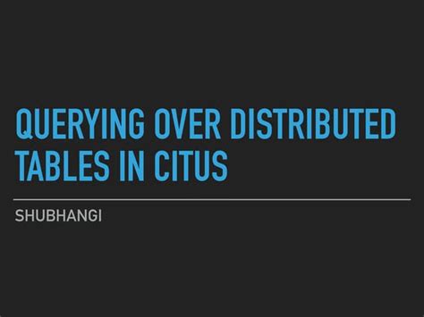 Querying Distributed Tables In Citus Pdf