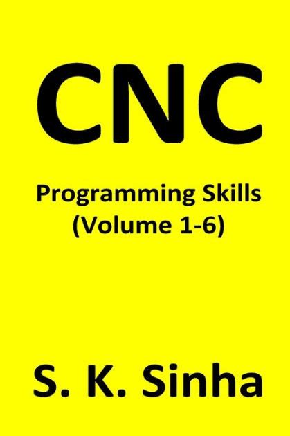 Cnc Programming Skills Volume 1 6 By S K Sinha Paperback Barnes