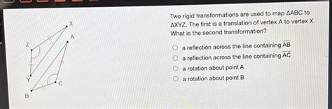 Solved Two Rigid Transformations Are Used To Map Abc To The First Is A Translation Of Vertex