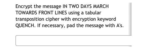encrypt the message in two days march towards front