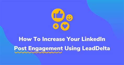 How To Increase Your LinkedIn Post Engagement Using LeadDelta