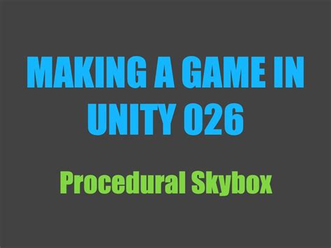 Making A Game In Unity 026 Procedural Skybox Tom Weiland