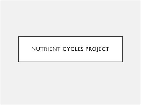 PPT Nutrient Cycles Project PowerPoint Presentation Free Download ID 9275504