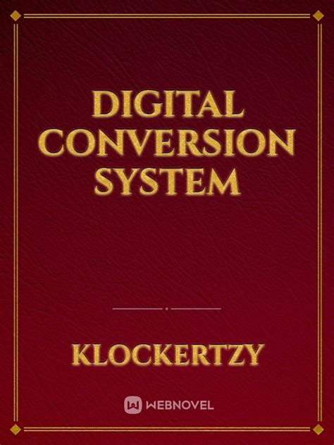 Digital Conversion System Klockertzy Webnovel