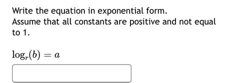 Solved Write The Equation In Exponential Form Assume That Chegg