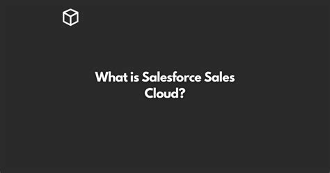 What Is Salesforce Sales Cloud Programming Cube