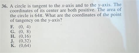 36 A Circle Is Tangent To The X Axis And To The Y Axis The Coordinates Of Its Center Are