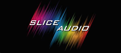 Slice Audio Get Your Slice Today