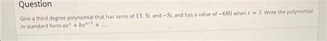 Solved Give A Third Degree Polynomial That Has Zeros Of