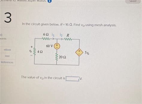 Solved In The Circuit Given Below R16Ω Find Vo Using Mesh