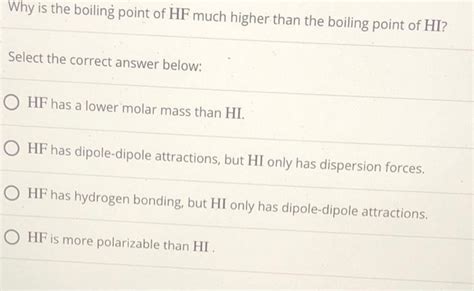 Solved Why Is The Boiling Point Of Hf Much Higher Than The