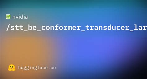 Nvidia Stt Be Conformer Transducer Large · Hugging Face