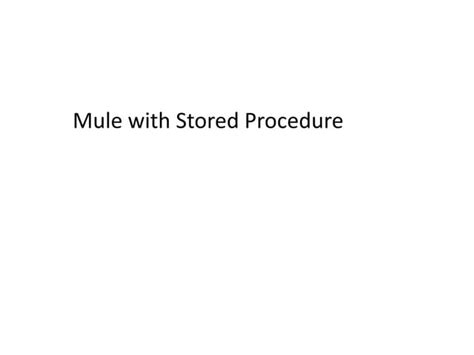 Stored Procedure In Mule Pptx Databases Computer Software And