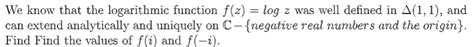 Solved We Know That The Logarithmic Function F Z Logz ﻿was
