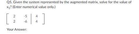 Solved Q5 Given The System Represented By The Augmented