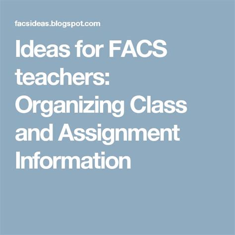 Ideas For Facs Teachers Organizing Class And Assignment Information